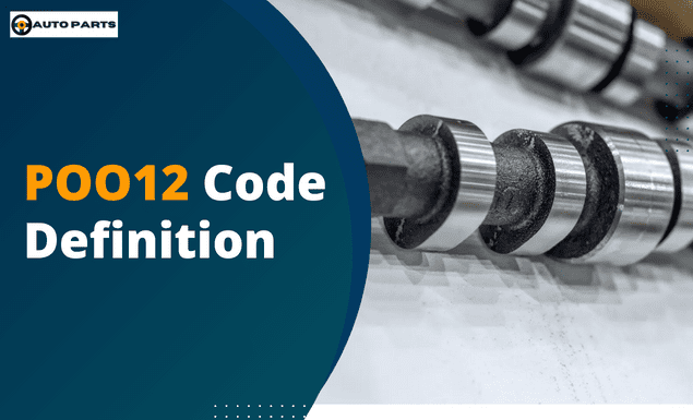 Easy Steps to Resolve P0012 Code - Auto vehicle parts