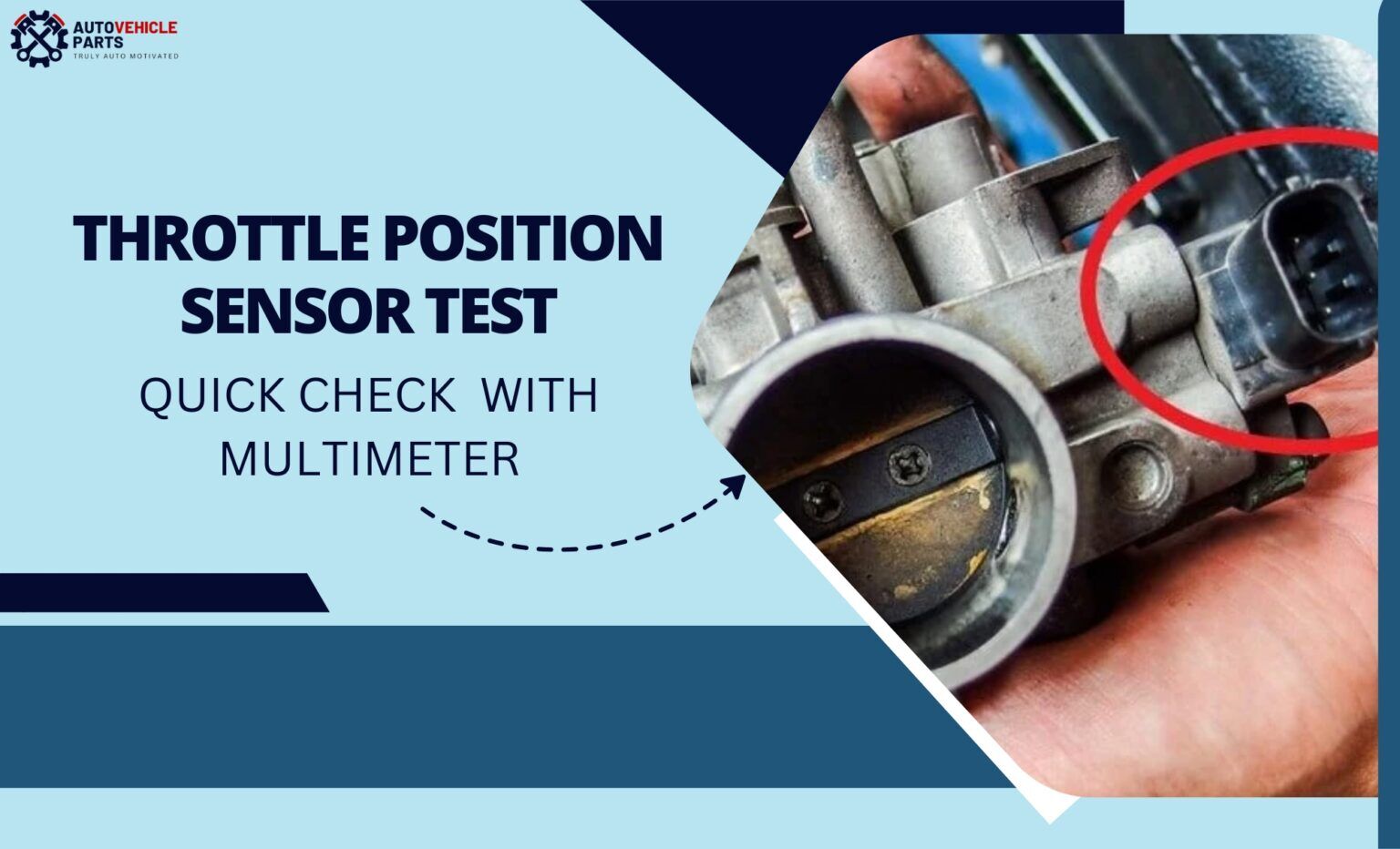 Throttle Position Sensor Test - How to Do It? - Auto Vehicle Parts